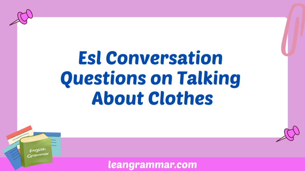 ESL Conversation Questions: Talking About Clothes