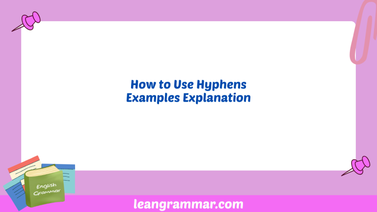 Hyphens: Usage, Rules, and Examples for Clear Writing