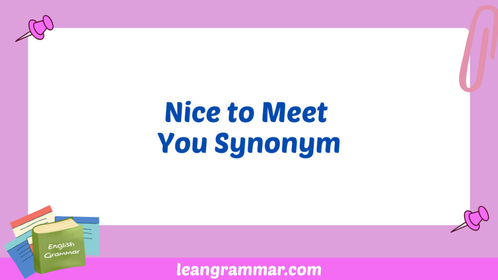 Nice to Meet You Synonym: Expanding Your English Vocabulary