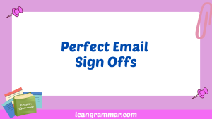 Perfect Email Sign-Offs: Grammar & Usage Guide