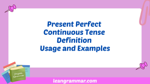 Mastering the Present Perfect Continuous: Definition, Usage, Examples