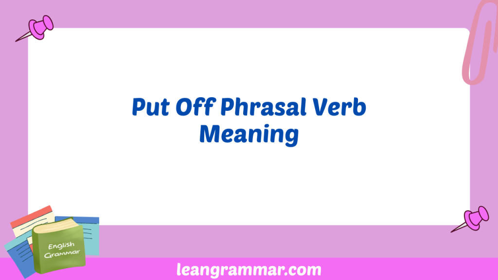 Mastering "Put Off": A Comprehensive Guide to Its Meanings