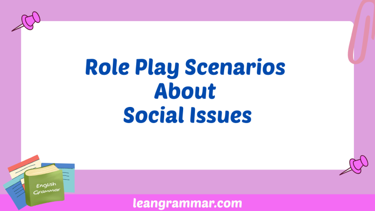 Role Play Scenarios: Grammar & Social Issues in English