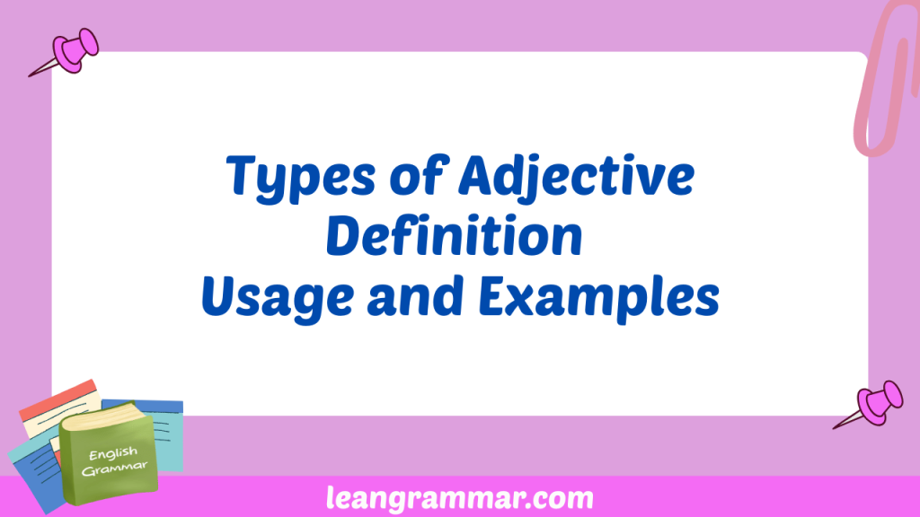 Adjective Types: Definition, Usage, and Examples