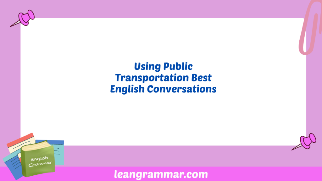English Conversations: Mastering Public Transportation Scenarios