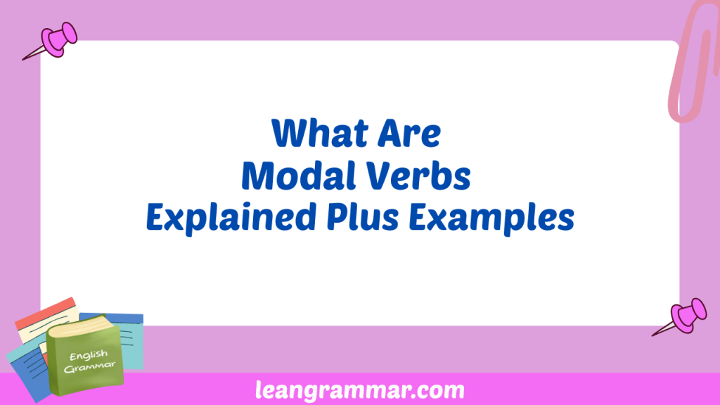 Modal Verbs Explained: Definition, Types, Usage & Examples