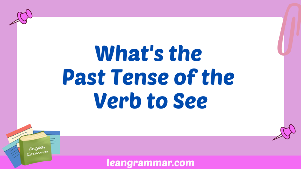 Past Tense of "See": A Comprehensive Guide for English Learners