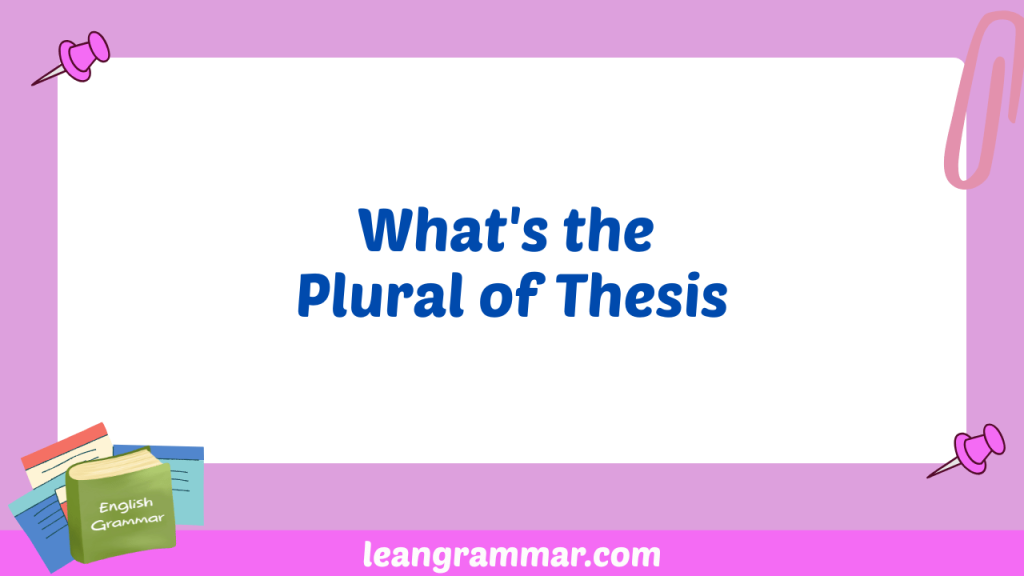 Thesis Plural: Mastering the Plural Form of Thesis
