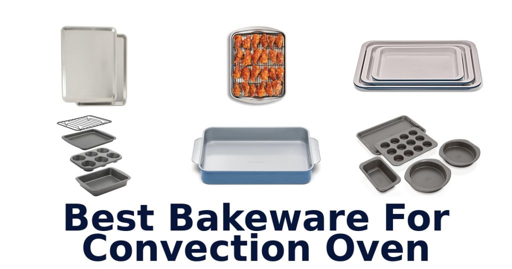 Best Bakeware for Convection Ovens: Top 10 Picks