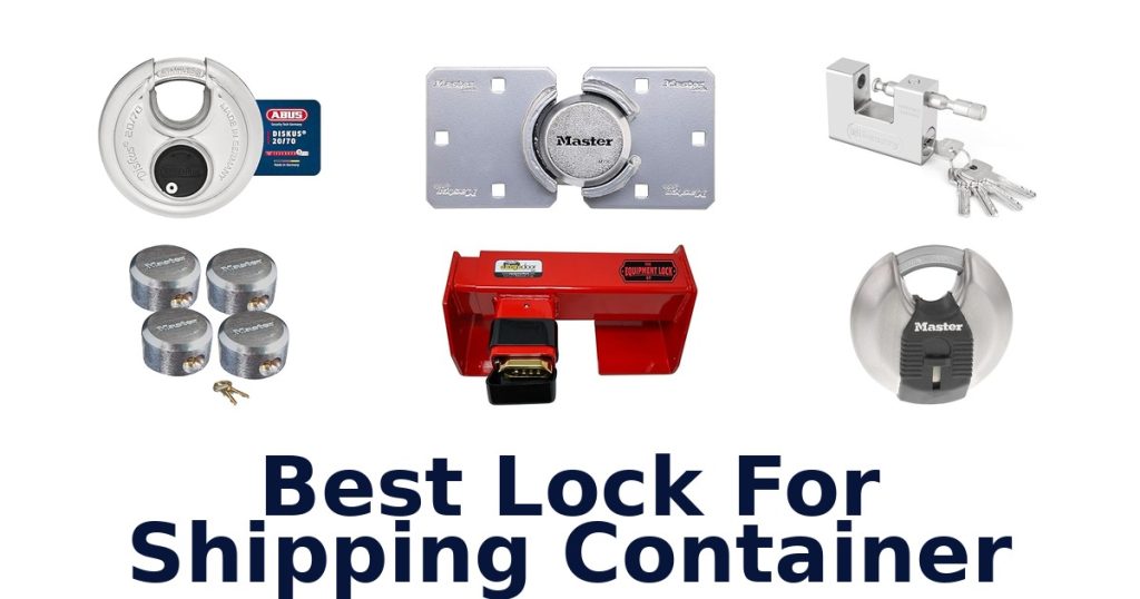 BEST Shipping Container Locks: Top 10 Picks