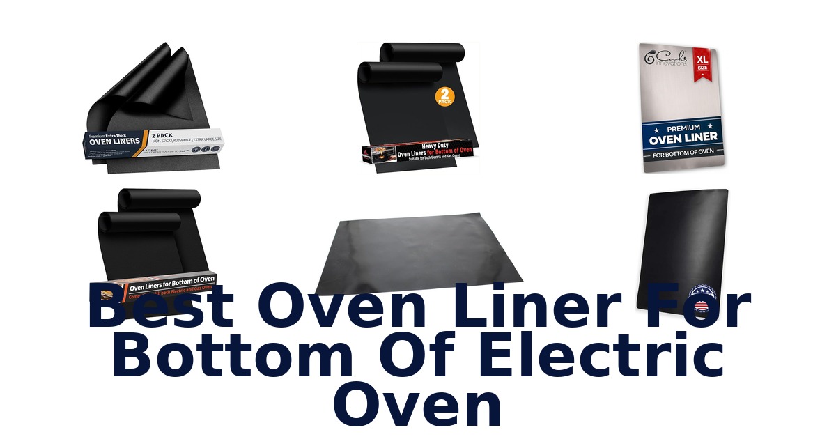 Best Oven Liners for Electric Oven Bottoms