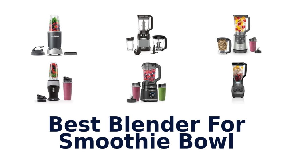 Best 10 Blenders for Smoothie Bowls 2026