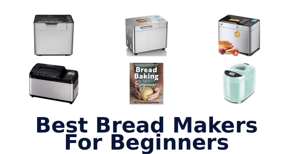 Best Bread Makers for Beginners: Top 10 Picks