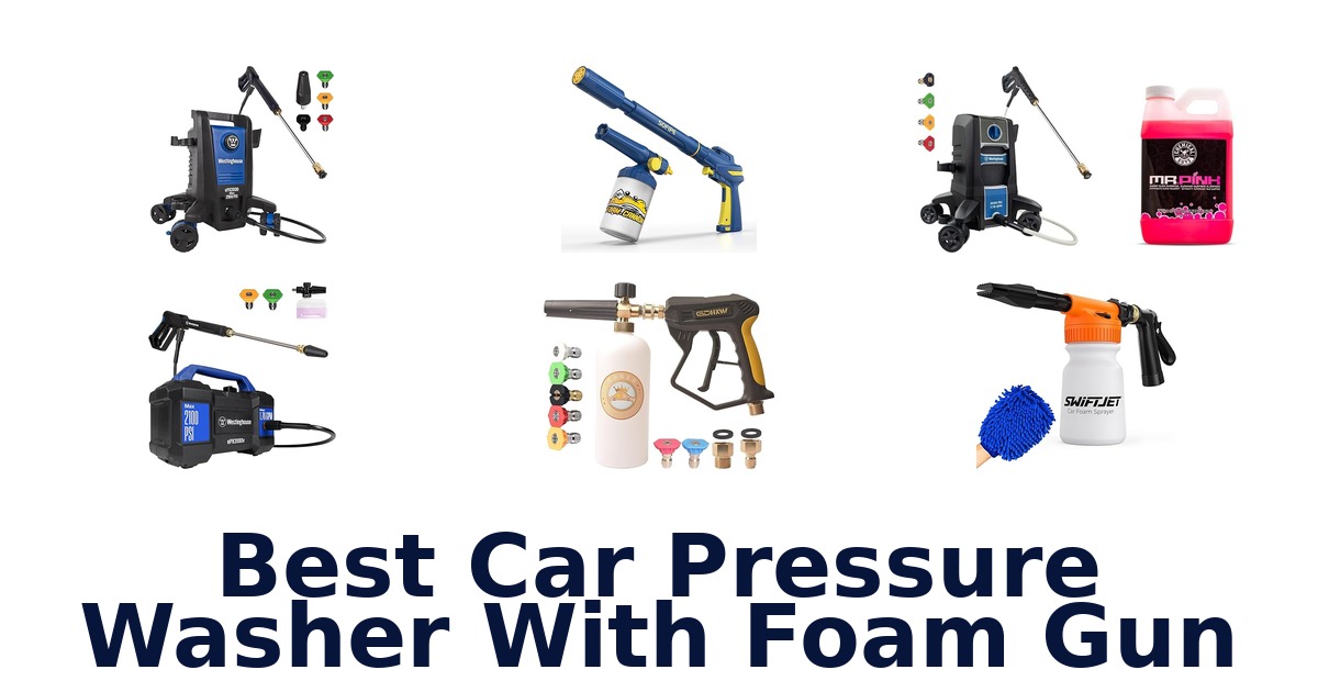 Best Car Pressure Washers w/ Foam Gun Top 10