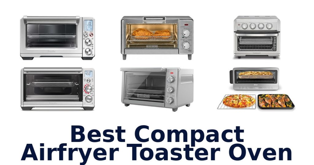 Best Compact Airfryer Toaster Ovens (Top 10 Picks)