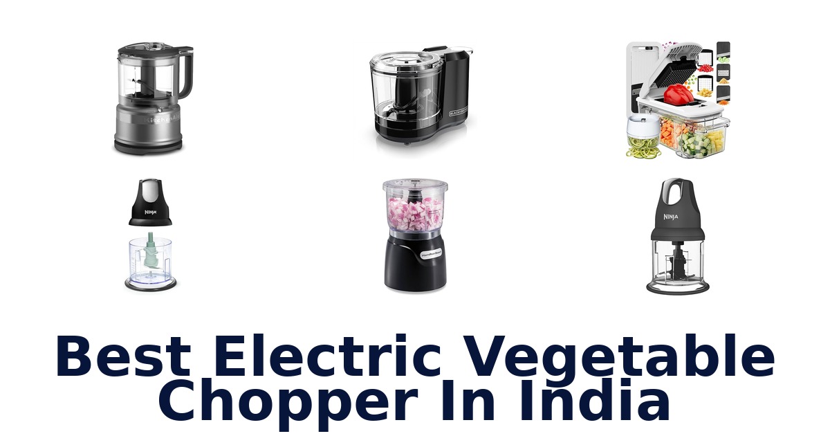 Best Electric Vegetable Choppers in India: Top 10 Picks