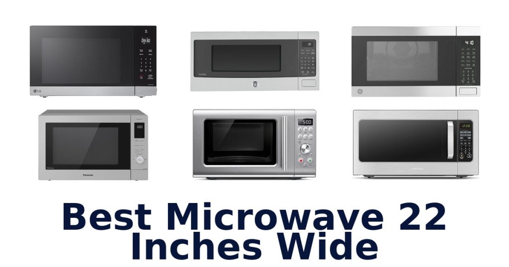 Best Microwaves 22 Inches Wide: Top 10 Picks