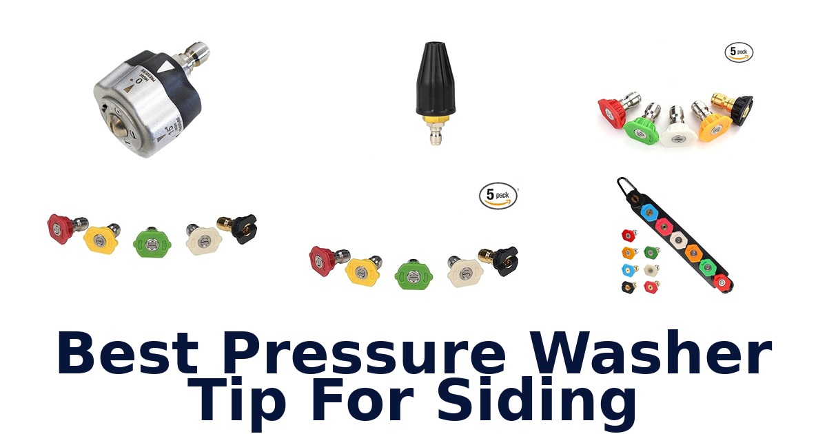 Best Pressure Washer Tips for Siding: Top 10 Picks
