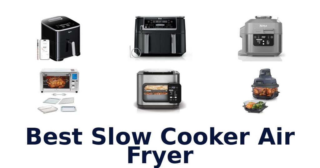 Best Slow Cooker Air Fryers: Top 10 Picks
