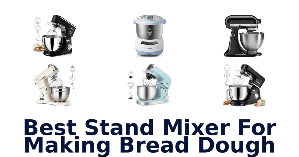 Best Stand Mixers for Bread Dough: Top 10 Picks
