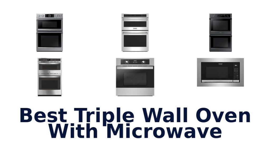 Best Triple Wall Oven Microwave Combos: Top 10